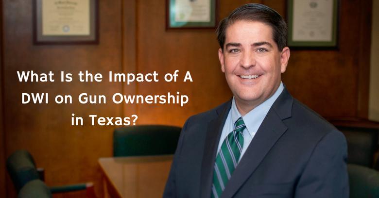 What Is the Impact of A DWI on Gun Ownership in Texas? - Reynaldo Garza ...